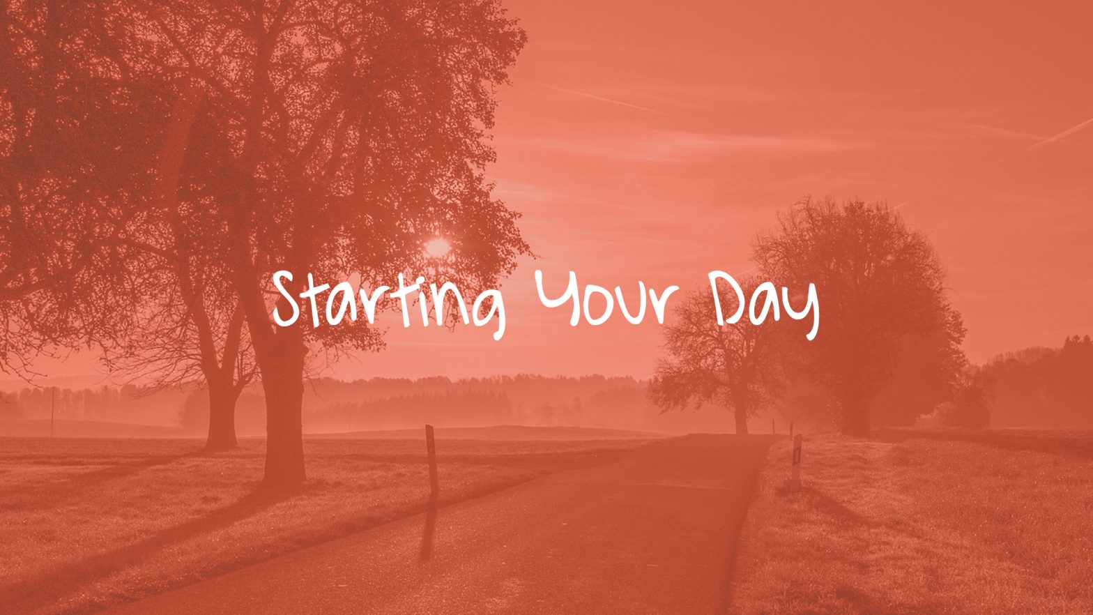 Starting Your Day – grantedwardsauthor.com