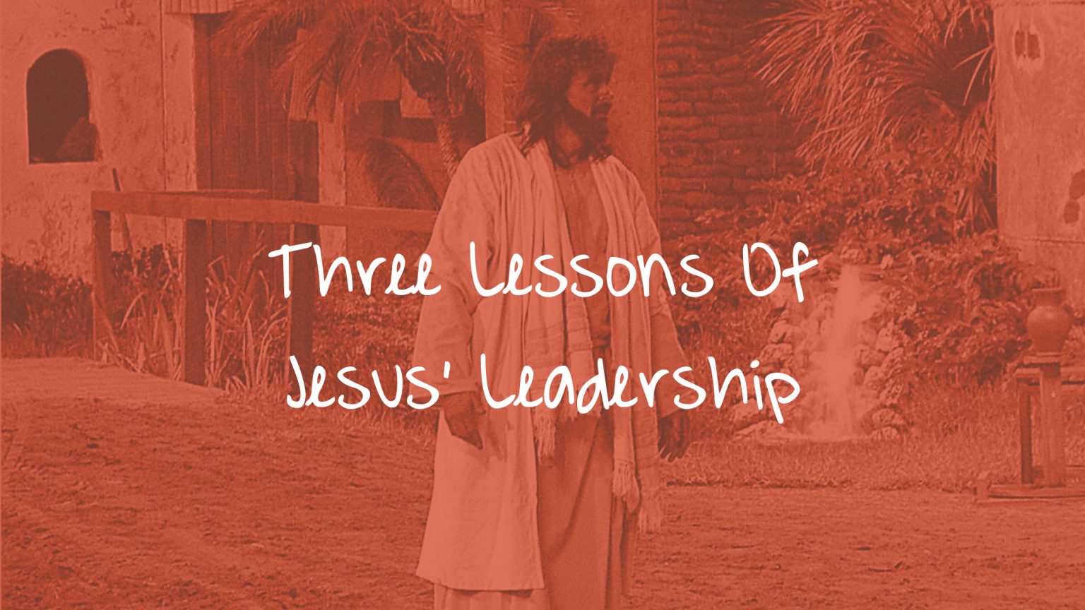 Three Lessons Of Jesus’ Leadership – grantedwardsauthor.com