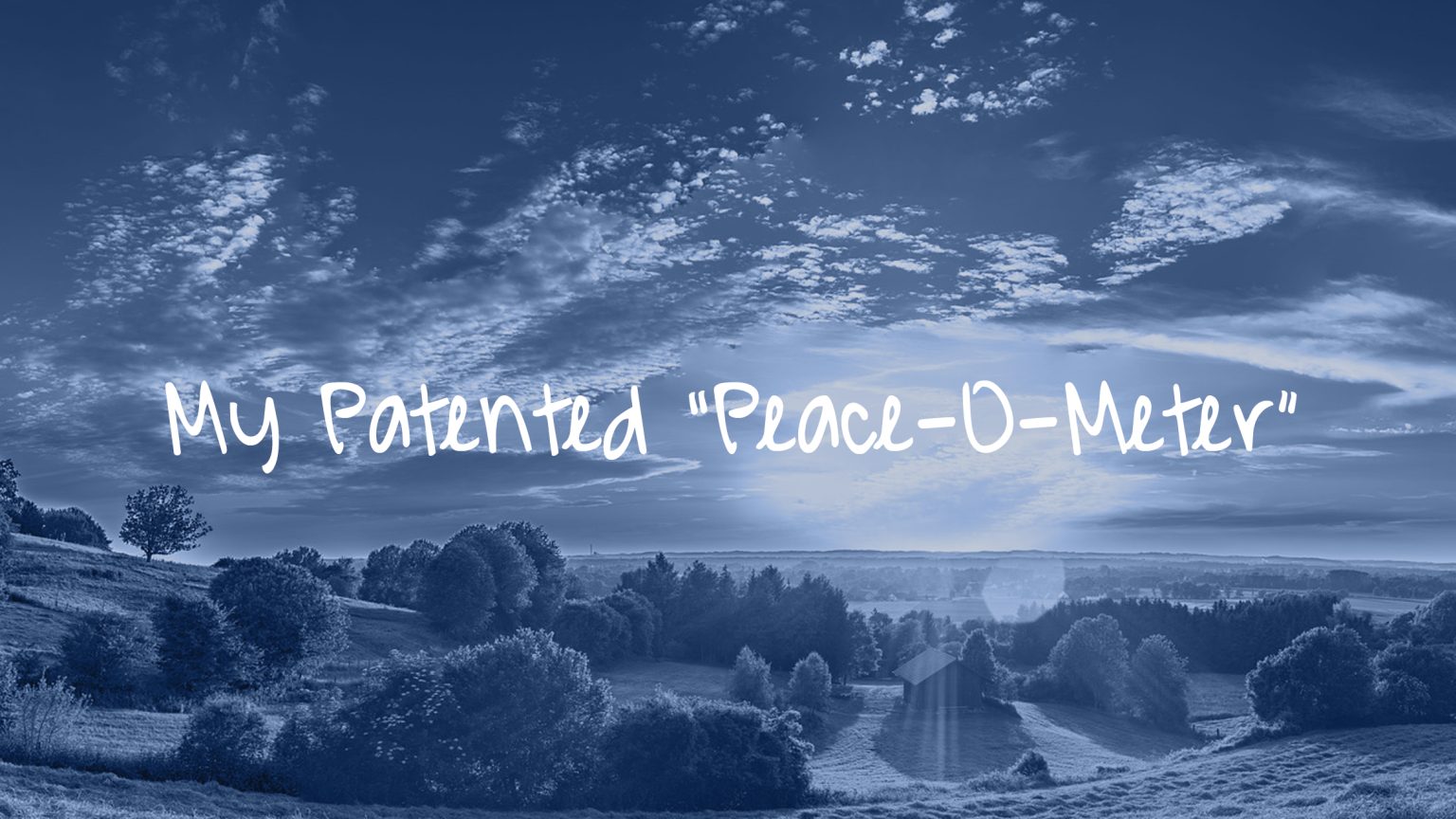 My Patented “Peace-O-Meter” – grantedwardsauthor.com
