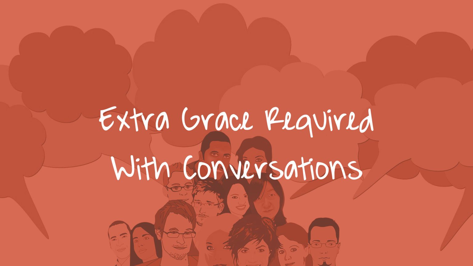 Extra Grace Required With Conversations – grantedwardsauthor.com