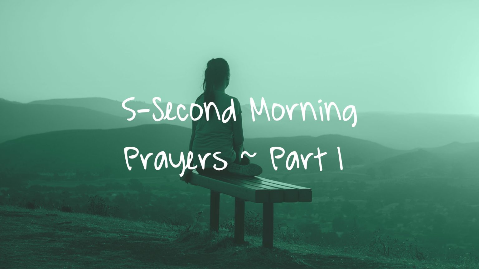 5-Second Morning Prayers ~ Part 1 – grantedwardsauthor.com