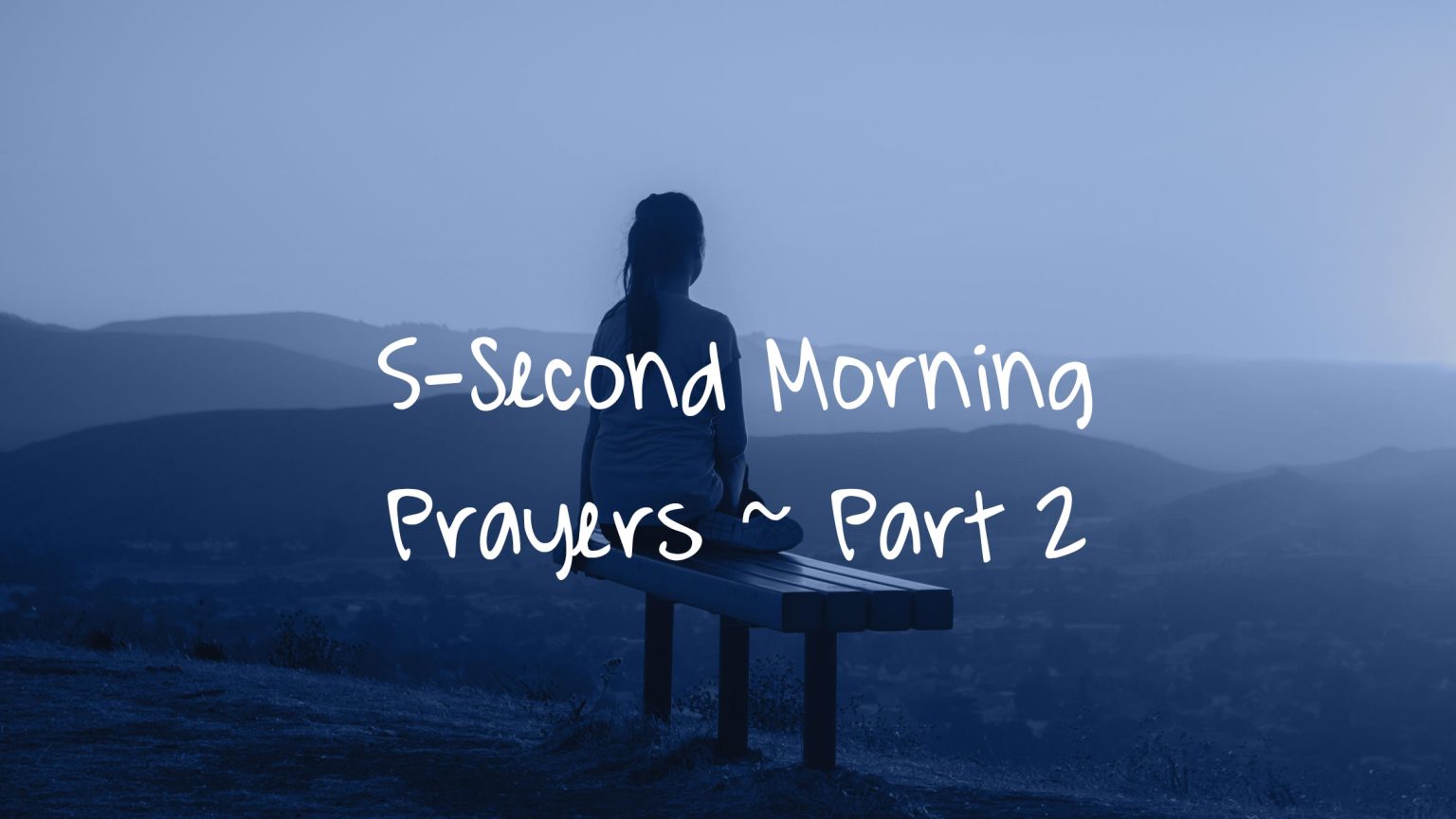 5-Second Morning Prayers ~ Part 2 – grantedwardsauthor.com