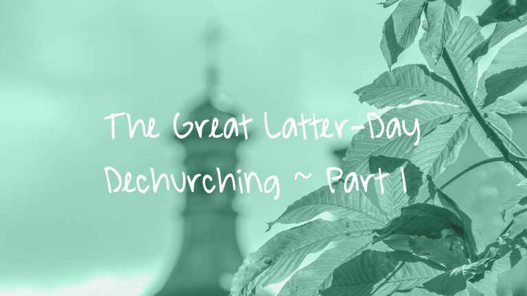 The Great Latter-Day Dechurching ~ Part 1 – grantedwardsauthor.com