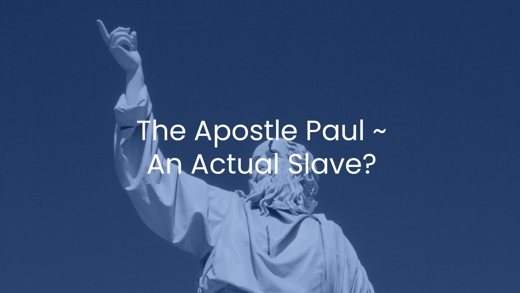 The Apostle Paul ~ An Actual Slave? – grantedwardsauthor.com