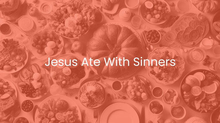 Jesus Ate With Sinners – grantedwardsauthor.com