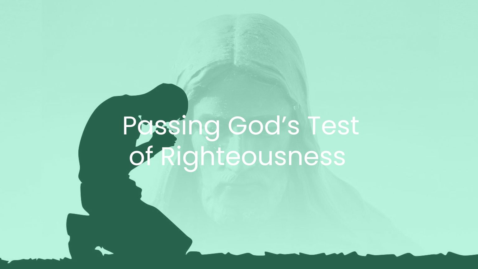 Passing God’s Test of Righteousness – grantedwardsauthor.com