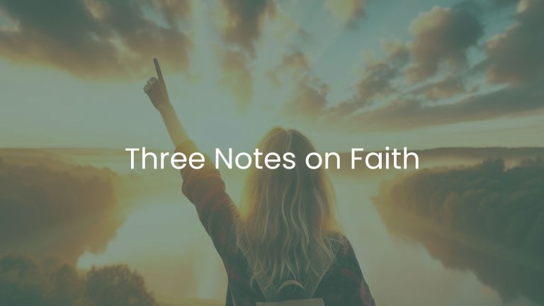 Three Notes on Faith – grantedwardsauthor.com