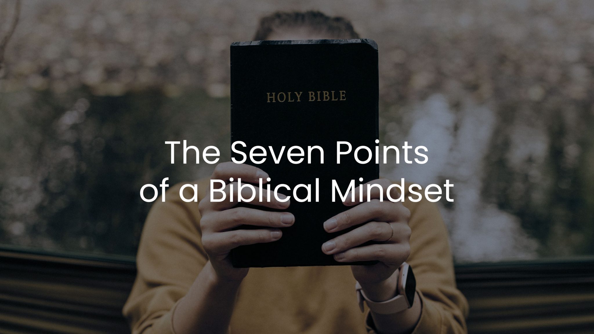 The Seven Points of a Biblical Mindset – grantedwardsauthor.com