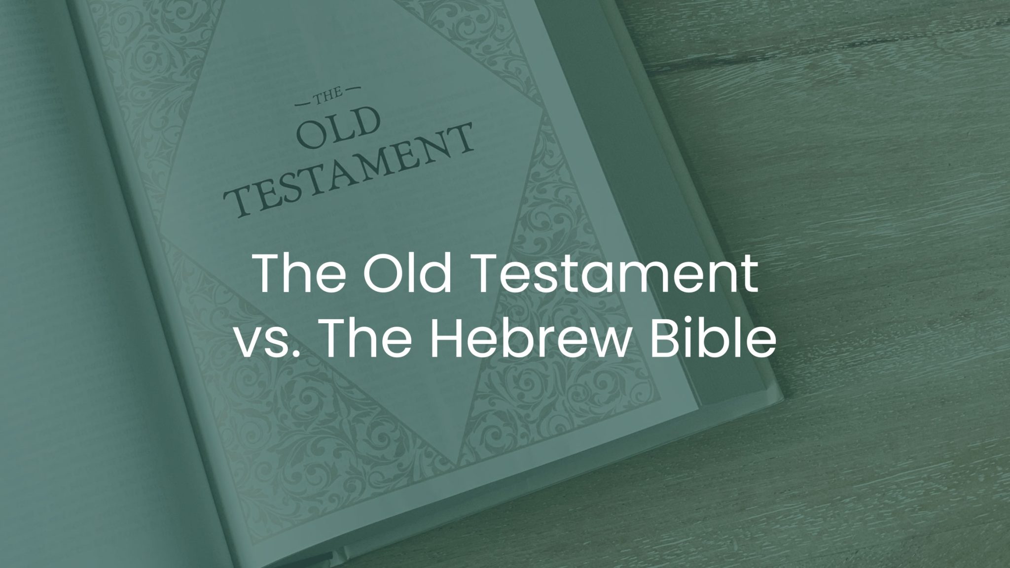 The Old Testament vs. The Hebrew Bible – grantedwardsauthor.com