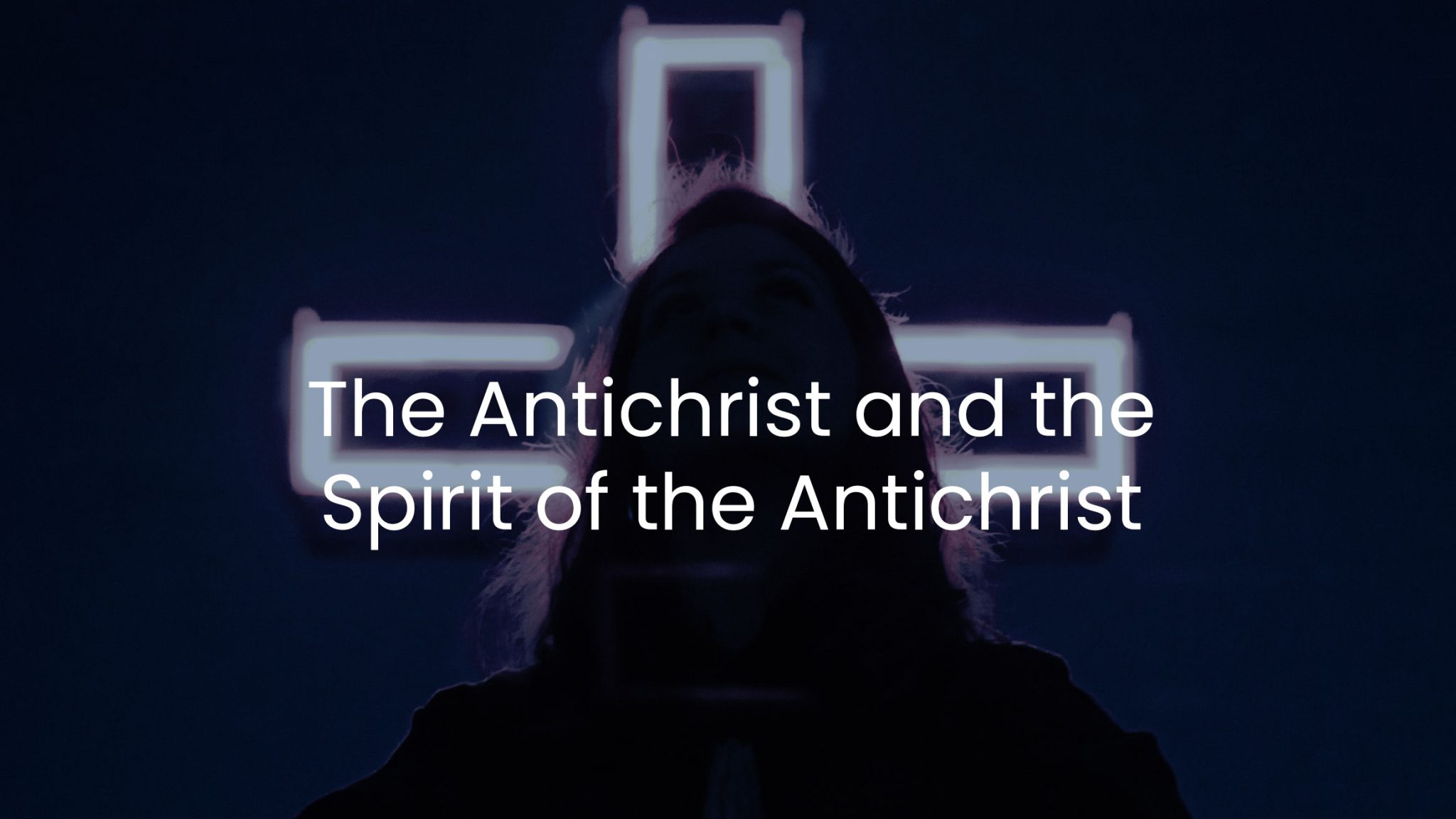 The Antichrist and the Spirit of the Antichrist – grantedwardsauthor.com